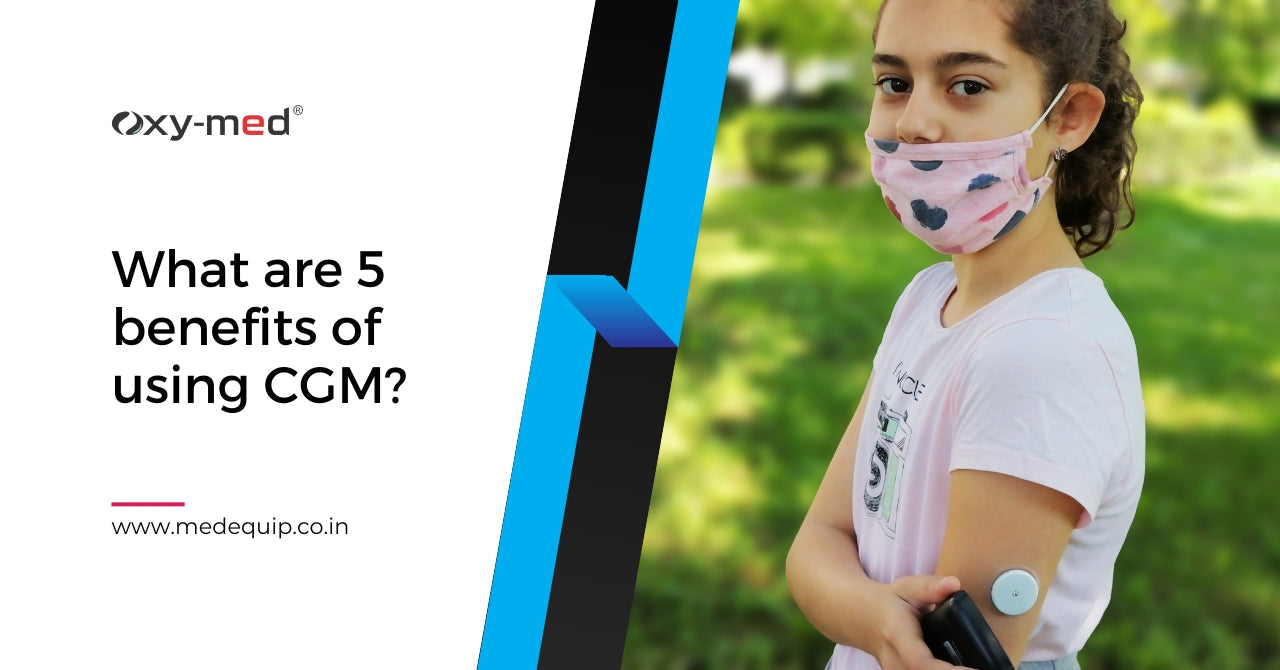 What are 5 benefits of using CGM – Medequip