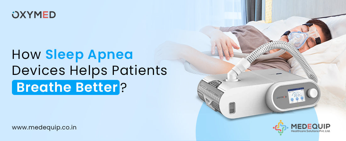 How Sleep Apnea Devices Helps Patients Breathe Better? – Medequip