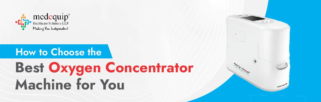 How to choose the best oxygen concentrator machine for you – Medequip