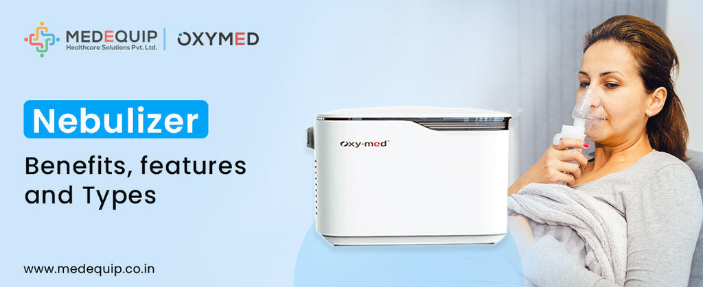 Nebulizer: Benefits, features & Types – Medequip