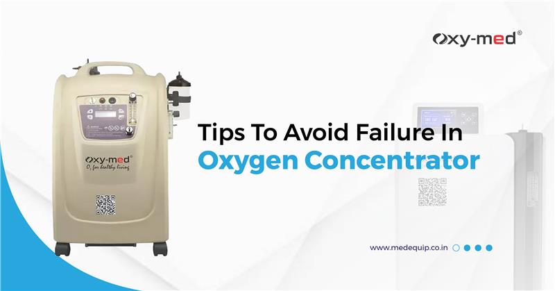 Tips To Avoid Failure In Oxygen Concentrator – Medequip