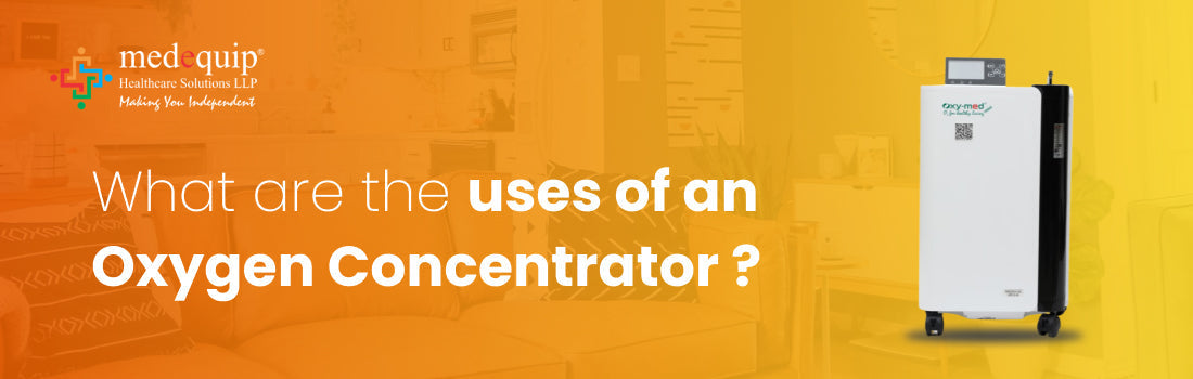 What Are The Uses Of An Oxygen Concentrator – Medequip